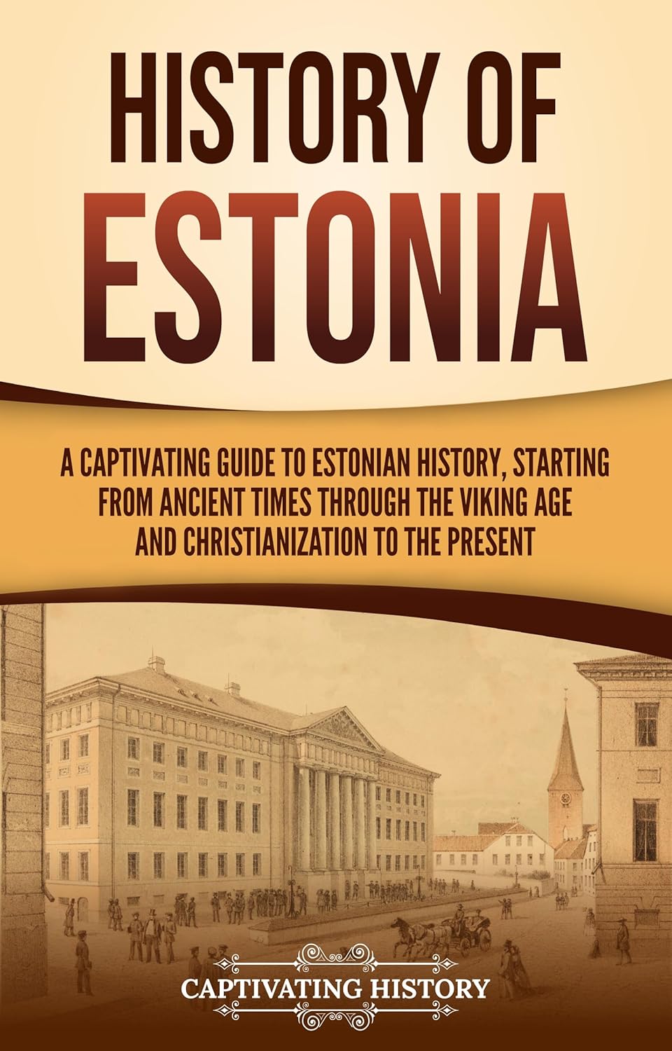 History of Estonia: A Captivating Guide to Estonian History, Starting ...