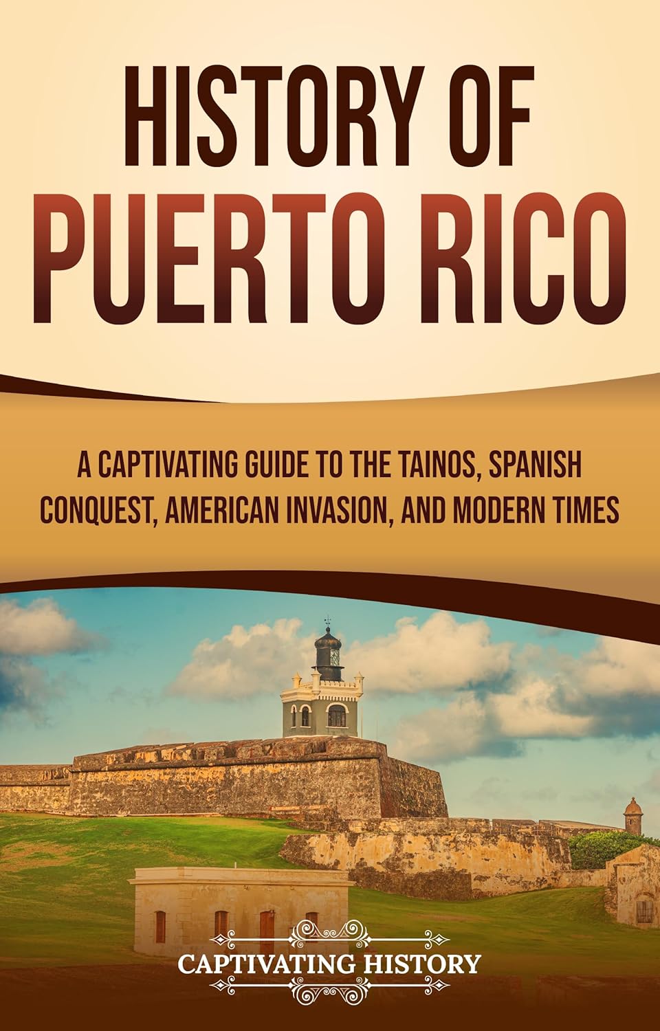 History of Puerto Rico: A Captivating Guide to the Taínos, Spanish ...